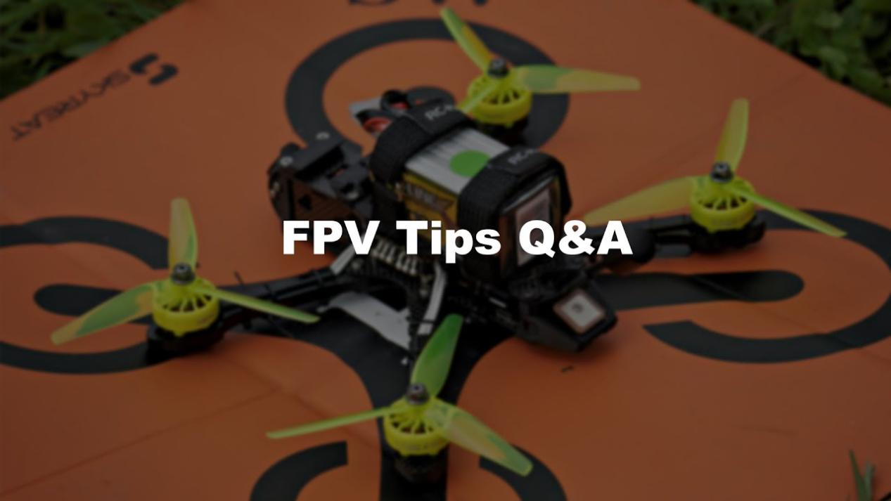 Top Questions and Tips in FPV Drone